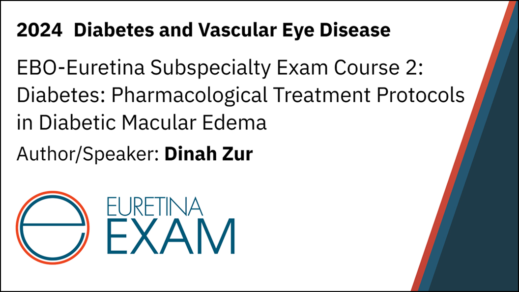 EBO-Euretina Subspecialty Exam Course 2: Diabetes: Pharmacological ...